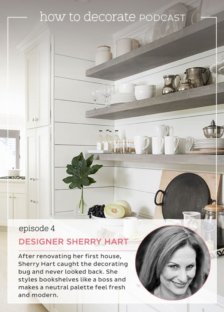 Podcast, Episode 4: Designer & Blogger Sherry Hart - How to Decorate
