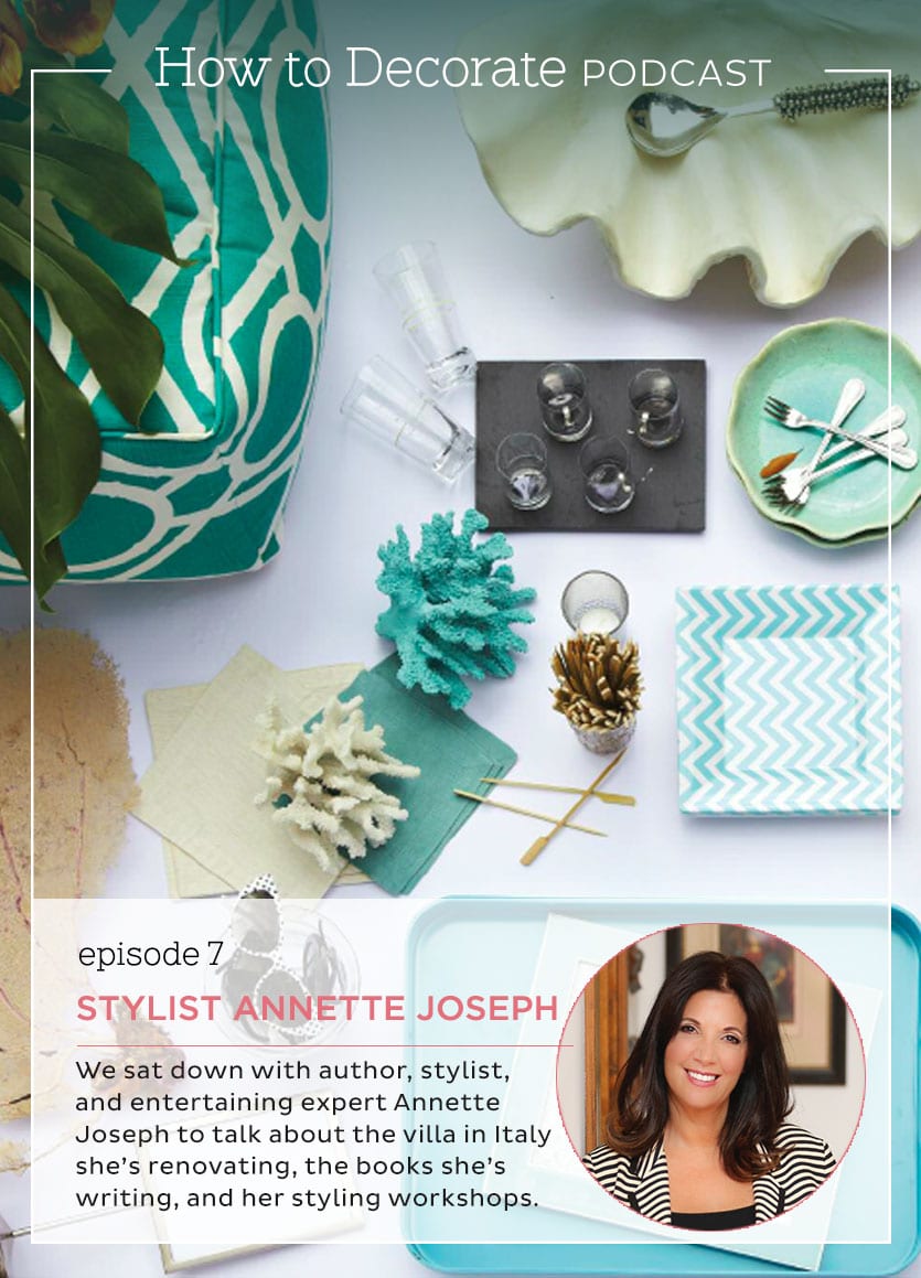 Podcast Episode #7: Stylist & Author Annette Joseph - How to Decorate