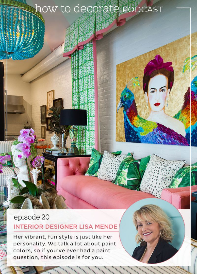 Podcast, Episode 20: interior designer Lisa Mende - How to Decorate